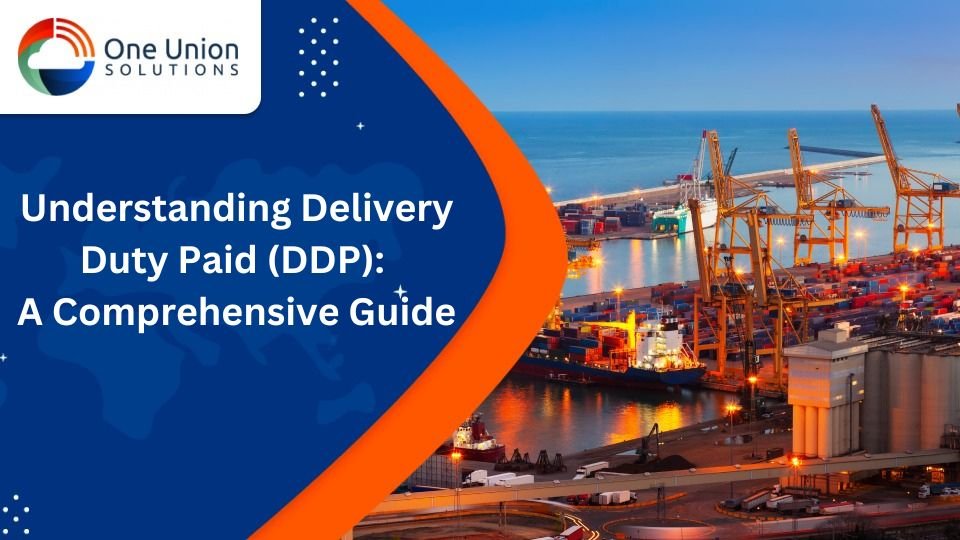 Understanding Delivery Duty Paid (DDP): A Comprehensive Guide - guest ... Understanding Delivery Duty Paid (DDP): A Comprehensive Guide - guest ...
